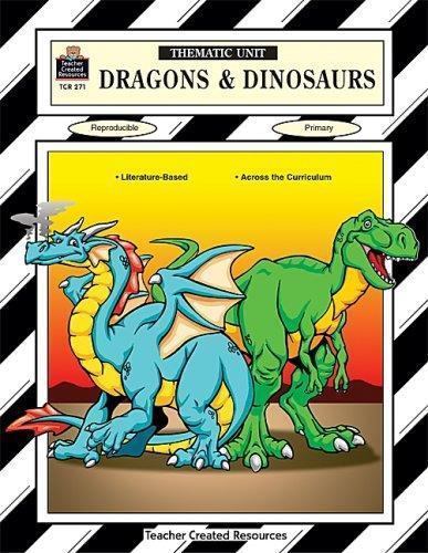 Thematic Units Ser.: Dragons and Dinosaurs Thematic Unit by Kathy Hofer ...
