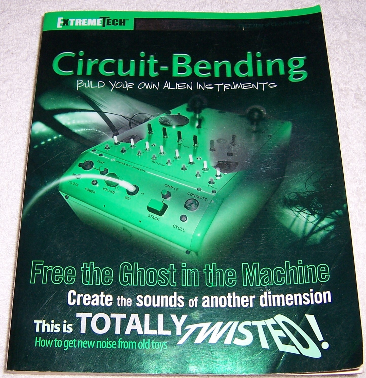 Circuit-Bending : Build Your Own Alien Instruments by Reed Ghazala pb ...