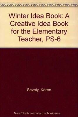 Winter Idea Book: A Creative Idea Book for the Elementary Teacher, PS-6 ...