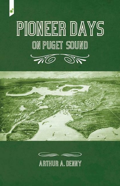 Pioneer Days On Puget Sound von Arthur Denny (2010, Taschenbuch) online ...