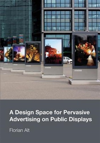 Design Space for Pervasive Advertising on Public Displays, Paperback by ...