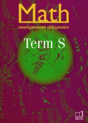 Math, Terminale S, enseignement obligatoire (Livre de l'eleve ...