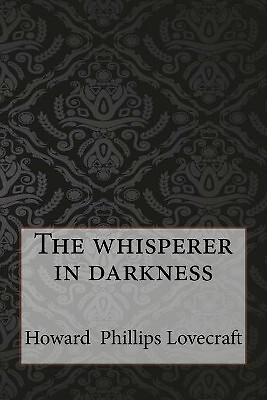 The Whisperer In Darkness By Howard Phillips Lovecraft - New Copy ...