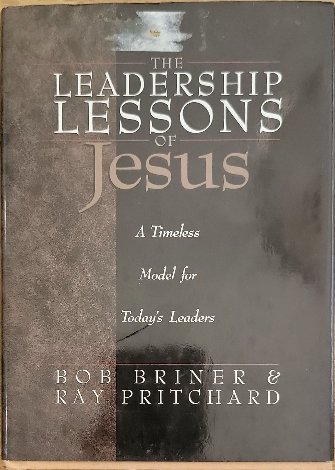 The Leadership Lessons of Jesus: A Timeless Model for Today's Leaders ...