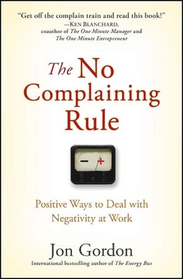 The No Complaining Rule: Positive Ways ..., Gordon, Jon 9780470279496| eBay