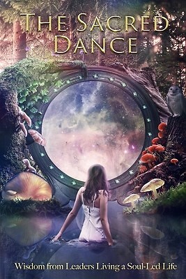 The Sacred Dance Wisdom leaders living soul-led life by Publishing ...