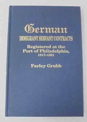 German Immigrant Servant Contracts Port of Philadelphia 1817-31 ...