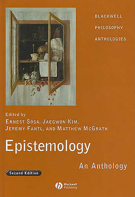 Epistemology: An Anthology by Ernest Sosa, Jeremy Fantl, Jaekwon Kim ...