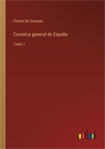 Coronica general de Espa a: Tomo 1 (Paperback or Softback) 3368113305| eBay