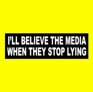 "I'LL BELIEVE THE MEDIA WHEN THEY STOP LYING" Fake News STICKER Fox CNN ...