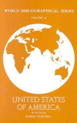 World Bibliographical Ser.: United States of America by Robert Burchell ...