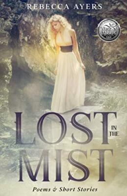 Lost in the Mist: Poems and Short Stories, Ayers 9781514766569 Free ...