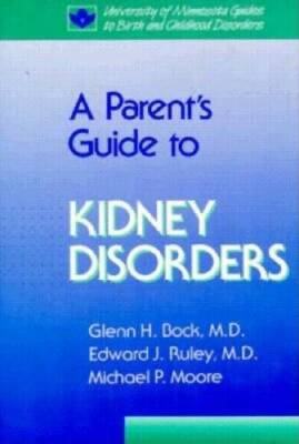 Parents Guide to Kidney Disorders (University of Minnesota Guides to ...