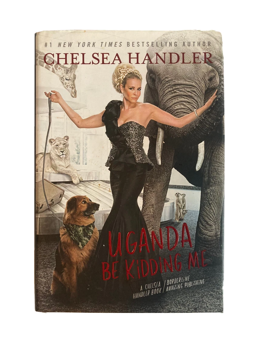 Uganda Be Kidding Me Chelsea Handler