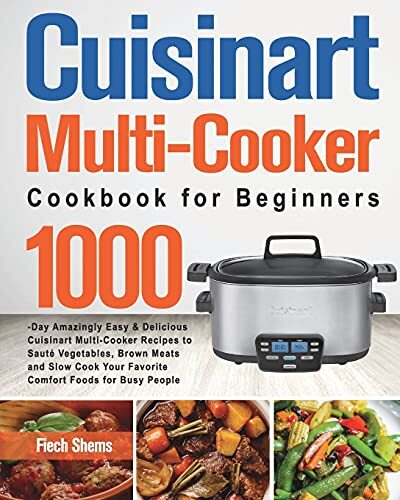 Cuisinart Multi-Cooker Cookbook for Beginners: 1000-Day Amazingly Easy ...