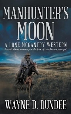 Wayne D Dundee Manhunter's Moon (Poche) Lone McGantry | eBay