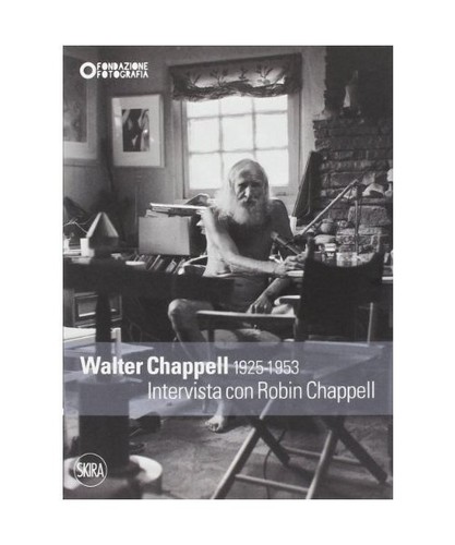 Walter Chappell 1925-1953. Intervista con Robin Chappell 8857220702 ...