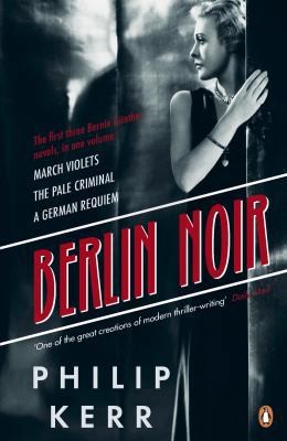 Berlin Noir: March Violets The Pale Criminal A German Requiem by Philip ...