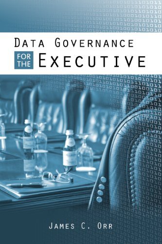 Data Governance For The Executive By James C. Orr 9780615531915 | eBay