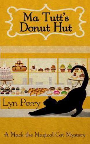 Ma Tutt's Donut Hut : A Mack the Magical Cat Mystery by Lyn Perry (2014 ...