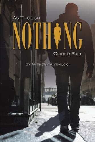 As Though Nothing Could Fall - Paperback By Antinucci, Anthony - GOOD ...