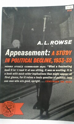 APPEASEMENT: A STUDY IN POLITICAL DECLINE, 1933-34 By A. L. Rowse ...