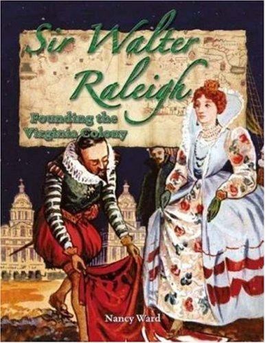 Sir Walter Raleigh : Founding the Virginia Colony by Nancy Ward (2006 ...