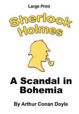 A Scandal in Bohemia: A Sherlock Holmes Mystery - Large Print by Sir ...