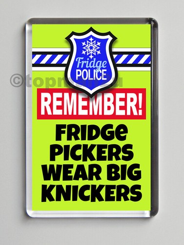 New, Quality Fridge Magnet, FRIDGE POLICE - FRIDGE PICKERS WEAR BIG ...
