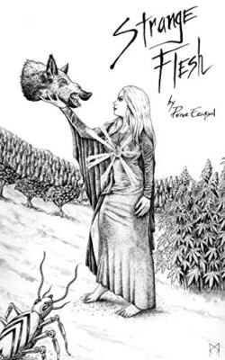 Strange Flesh: being the second volume of The Dark Archipelago, or A ...