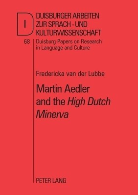 Fredericka van der Lubbe Martin Aedler and the High Dutch Minerva ...