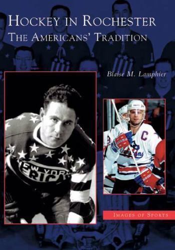 Images of Sports Ser.: Hockey in Rochester : The Americans' Tradition ...