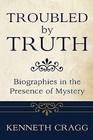 Troubled by Truth by Cragg, Kenneth -Paperback 9781608990818 | eBay ...