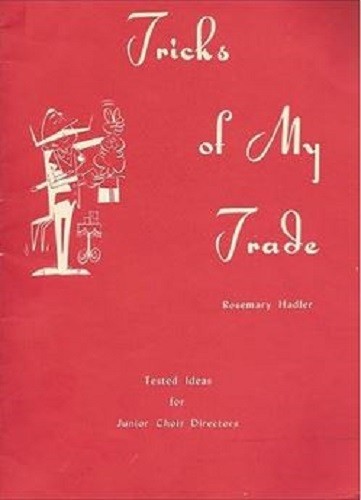 Tricks of My Trade (Tested Ideas for Junior Choir Directors), Rosemary ...