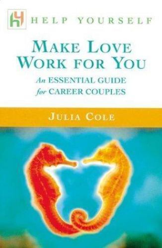 Help Yourself to Health Ser.: Help Yourself Make Love Work for You : An ...