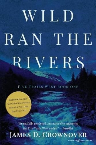 James D Crownover Wild Ran the Rivers (Poche) 9781645402978 | eBay