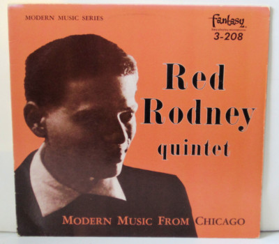 RED RODNEY - Modern Music from Chicago ~ FANTASY 208 {nm} [ojc-048] w ...
