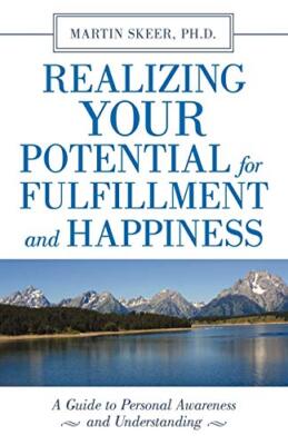 Realizing Your Potential for Fulfillment and Happiness: A Guide to ...