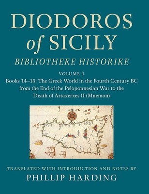 Diodoros of Sicily: Bibliotheke Historike: Volume 1, Books 14–15 ...