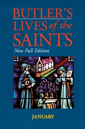 BUTLER'S LIVES OF THE SAINTS: JANUARY: NEW FULL EDITION By Paul Burns ...