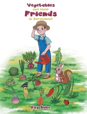 Vegetables and their Friends in Gardenland by Kay Dube Hardcover Book ...