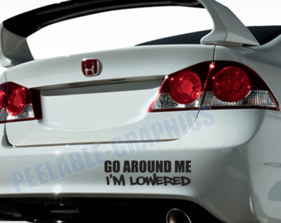 Go Around Me I'm Lowered Funny Vinyl Decal Sticker Race Car JDM Euro | eBay