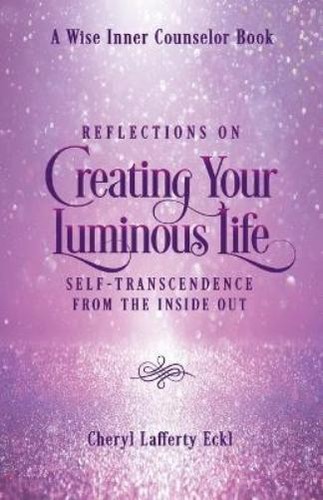 Cheryl Lafferty Eckl Reflections on Creating Your Luminous Life (Poche ...