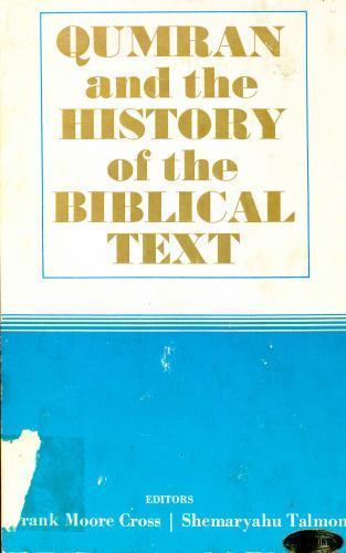 Qumran and the History of the Biblical Text by Shemaryahu Talmon ...