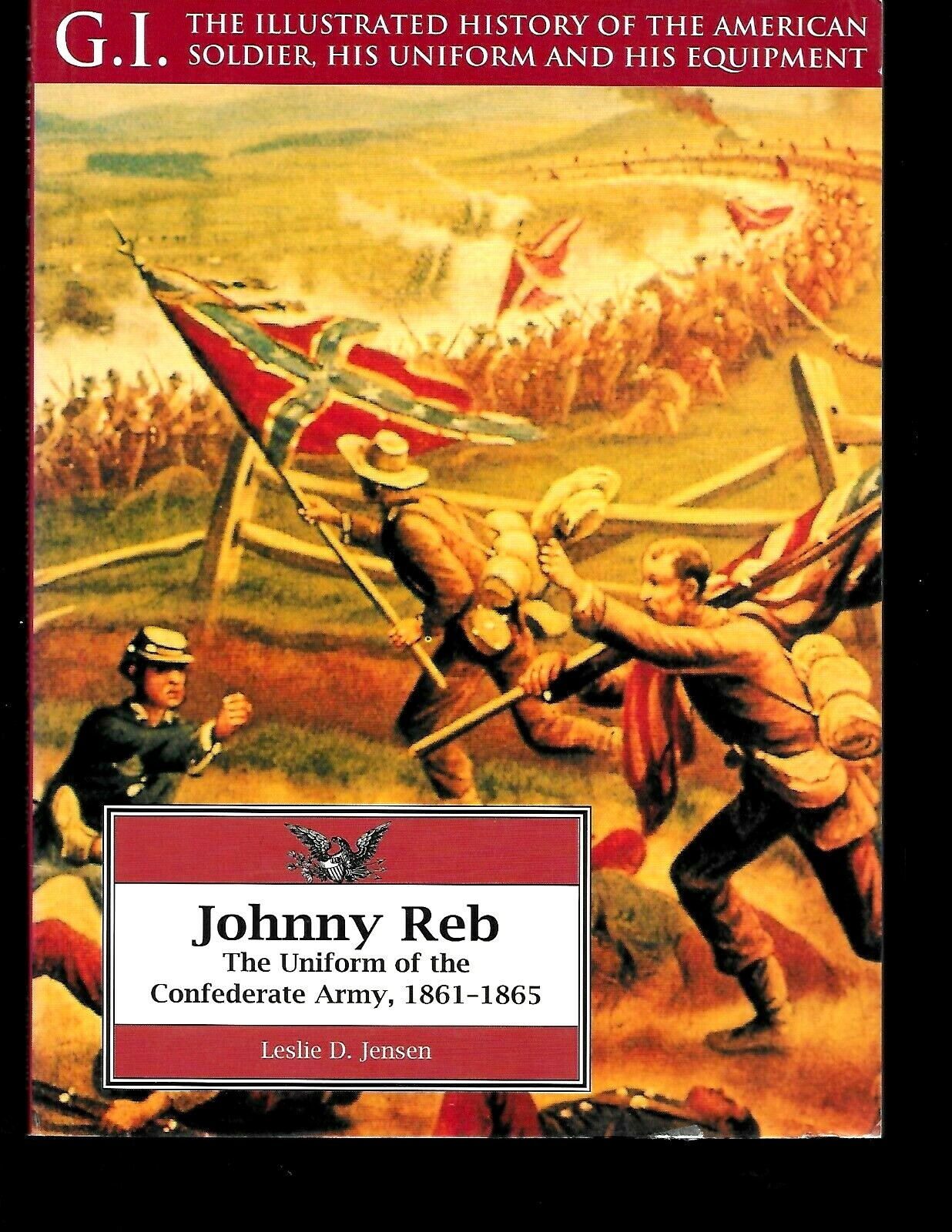 Johnny Reb: Uniform of the Confederate Army, 1861-65 (G.I.: History of ...