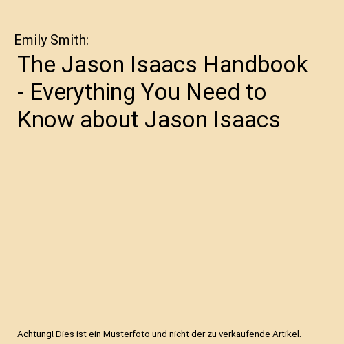 The Jason Isaacs Handbook - Everything You Need to Know about Jason ...