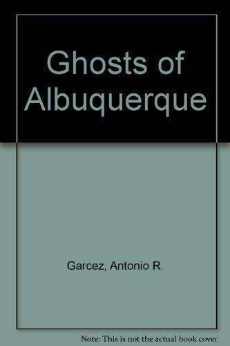 Ghosts of Albuquerque - Paperback By Garcez, Antonio R. - GOOD ...
