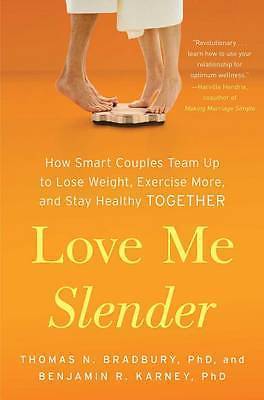 Love Me Slender : How Smart Couples Team up to Lose Weight, Exercise ...