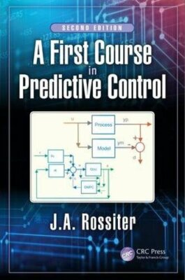 A First Course in Predictive Control, Second Ed, Rossiter ...