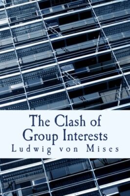The Clash of Group Interests (Large Print Edition) by Von-Mises ...